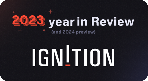 Ignition's 2023 in Review (and 2024 Preview)